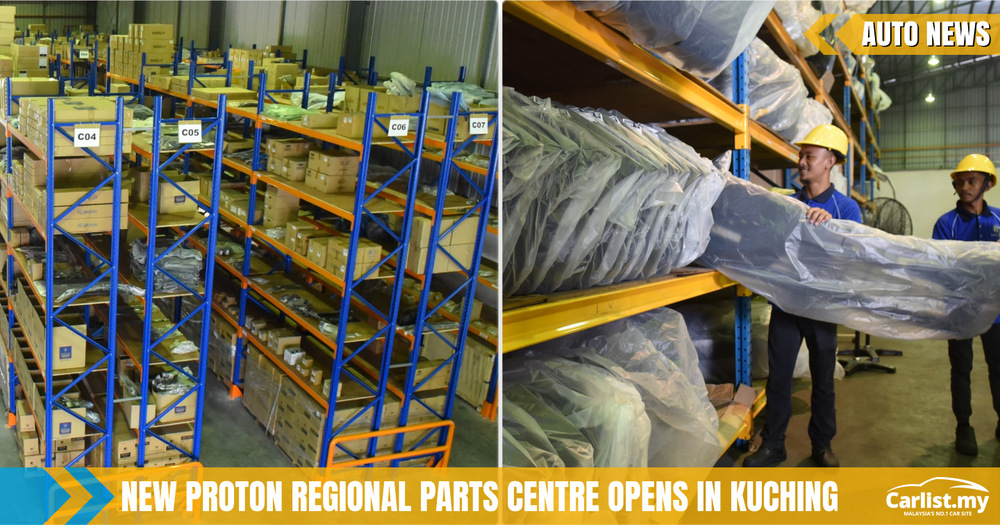 Proton strengthens parts supply in East Malaysia with new Regional Part ...